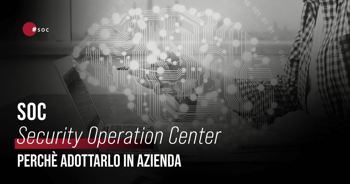 Security Operation Center (SOC): cos’è e perché da solo non basta